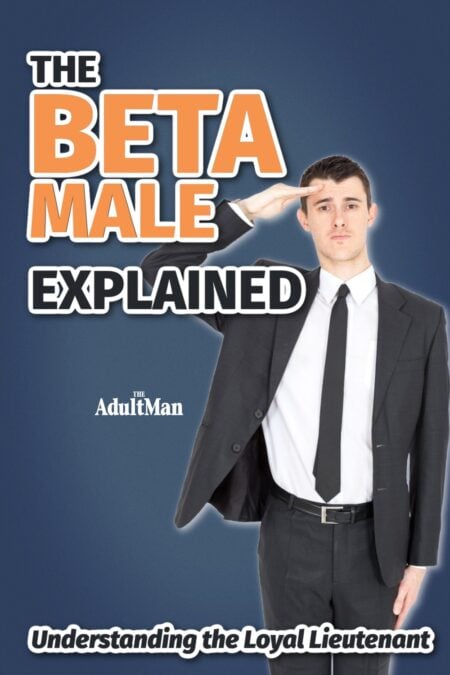 The Beta Male Explained: 5 Common Beta Traits