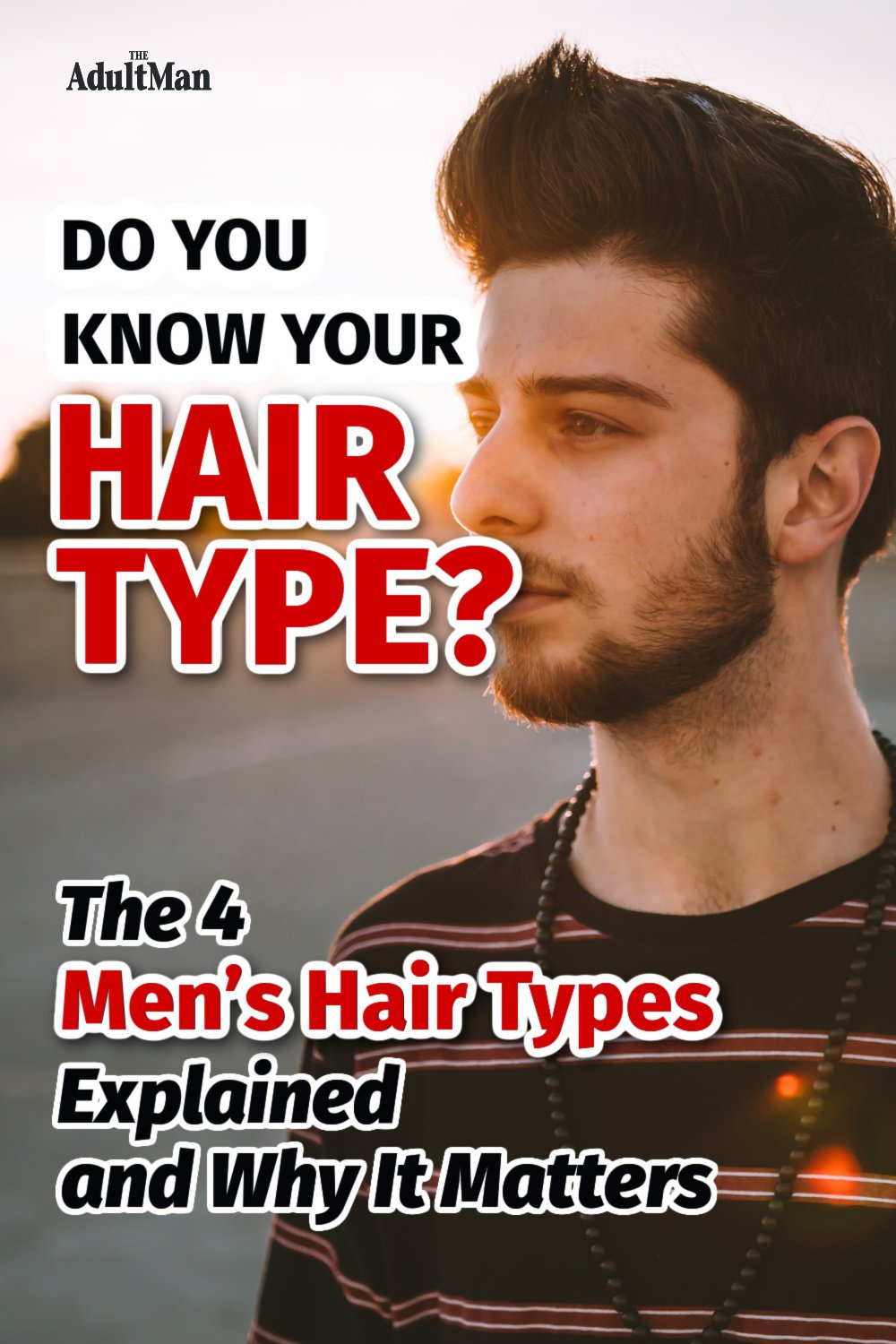 Do You Know Your Hair Type? The 4 Men’s Hair Types Explained