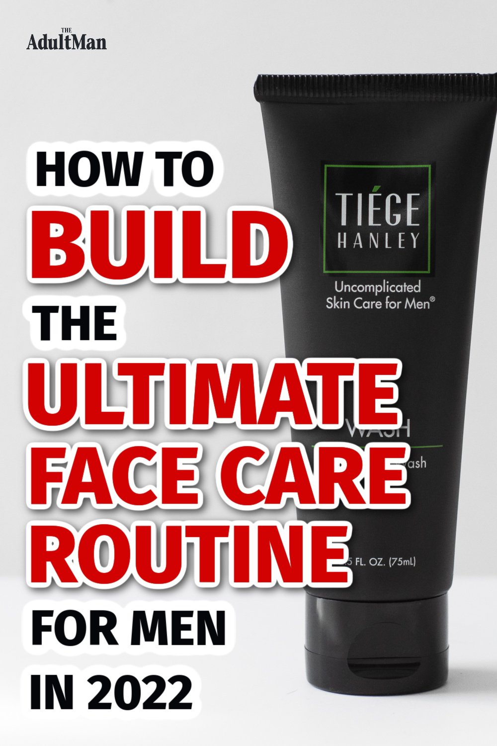 How to Build the Ultimate Face Care Routine for Men (2023)