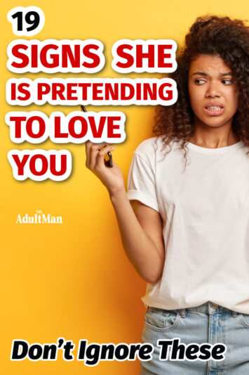 19 Signs She Is Pretending to Love You: Don't Ignore These