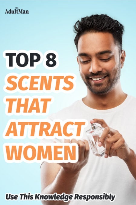 Top 8 Scents That Attract Women (Use Responsibly)