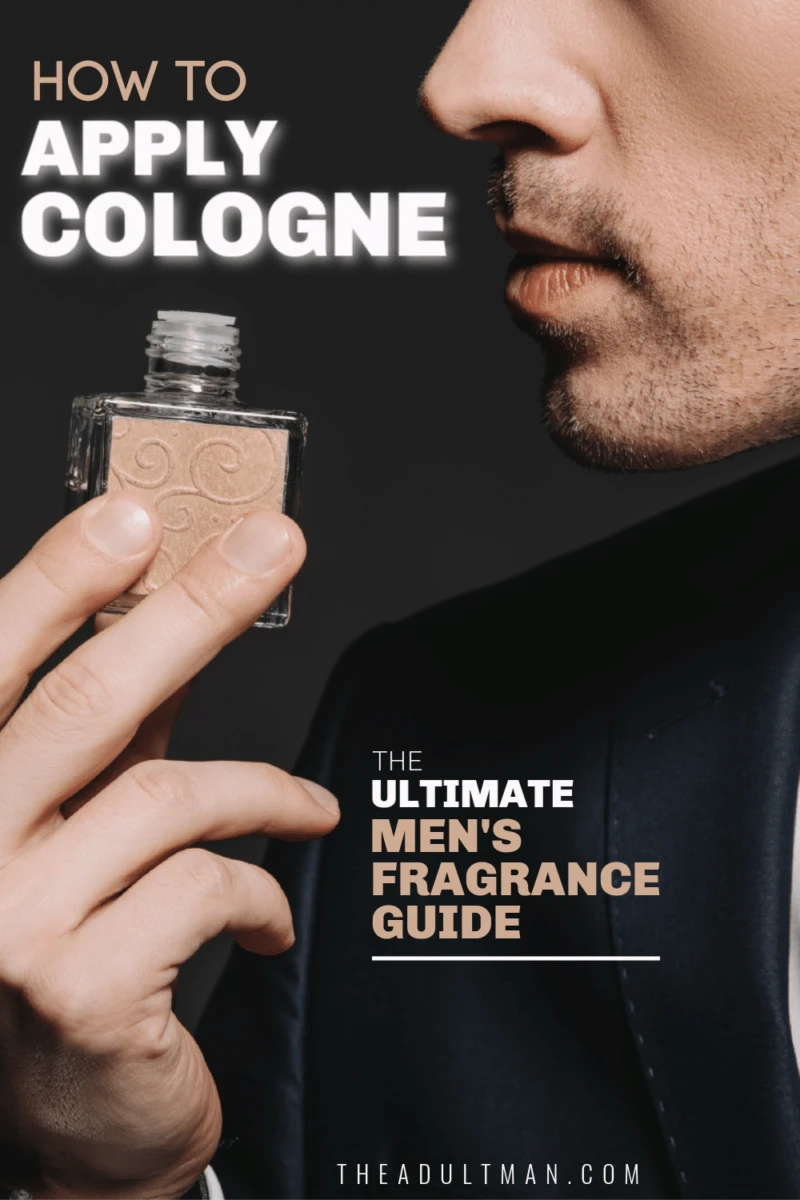 How to Choose & Apply Cologne: The Ultimate Fragrance Guide for Men