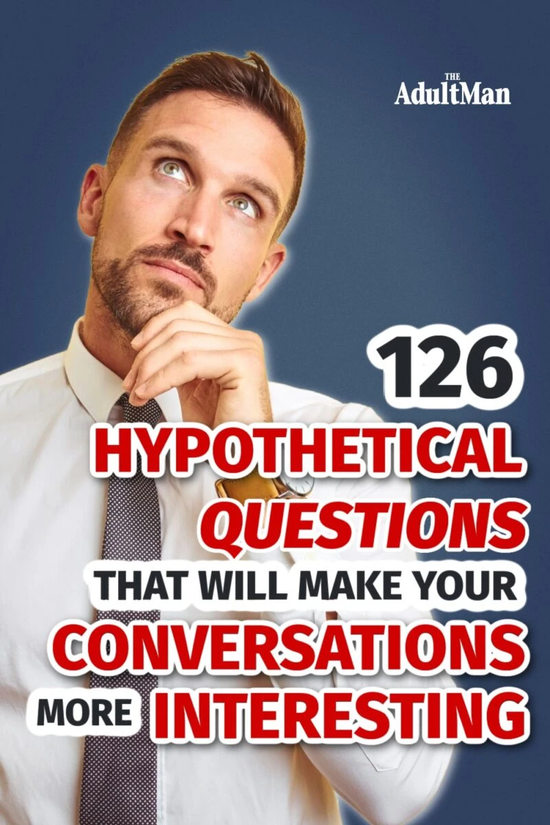 126 Hypothetical Questions That Will Spark Fun Conversations